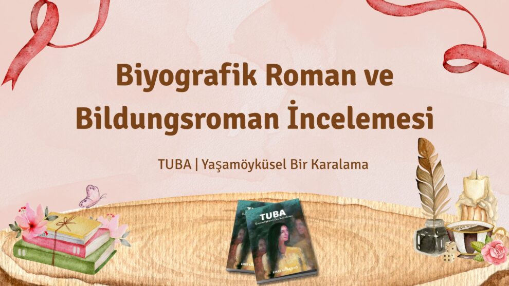 Türk Edebiyatında Biyografik Roman Örnekleri: Emre Karadağ’ın TUBA’sı ...